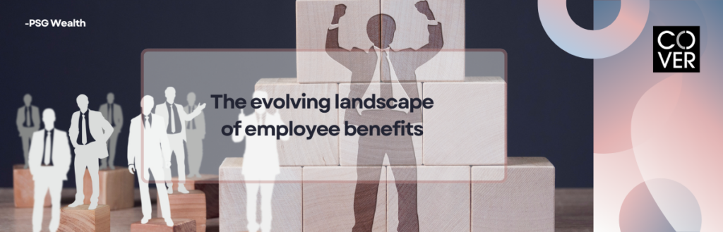 The evolving landscape of employee benefits - COVER WebMag
