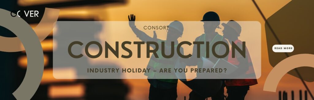 Construction Industry Holiday – Are you prepared? - COVER WebMag
